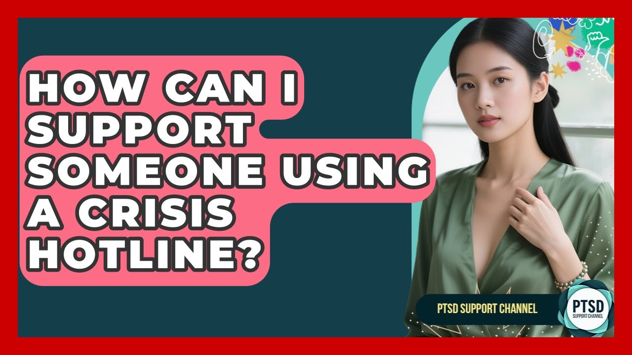 How Can I Support Someone Using A Crisis Hotline? - PTSD Support ...