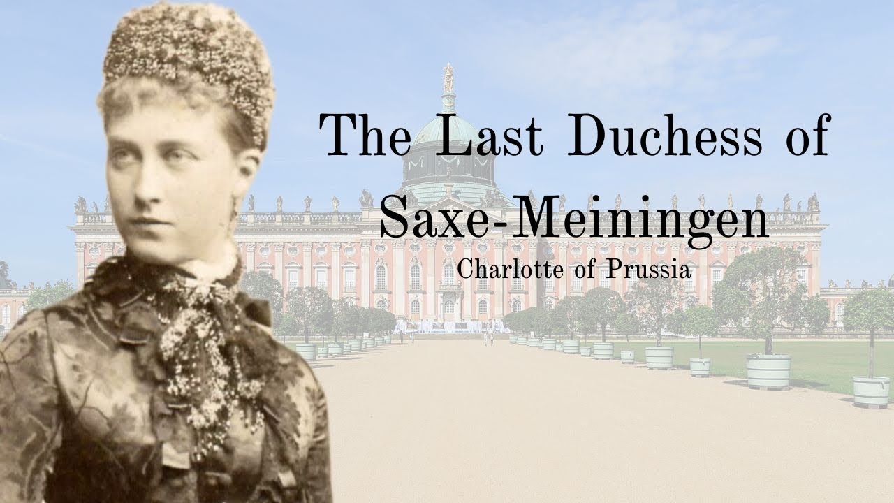 The Last Duchess of Saxe-Meiningen | Charlotte of Prussia - YouTube