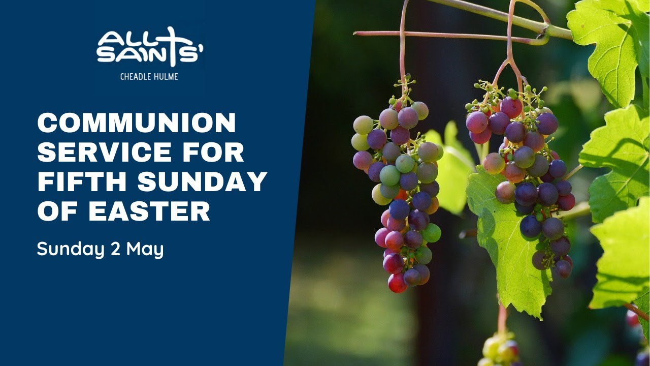 Communion Service for Fifth Sunday of Easter 2 May 2021 - YouTube