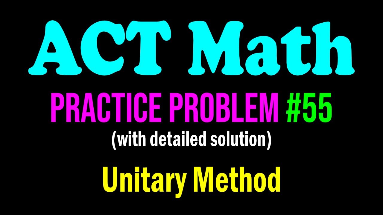ACT Math Practice Problem #55 - A Confusing Problem Using Unitary ...