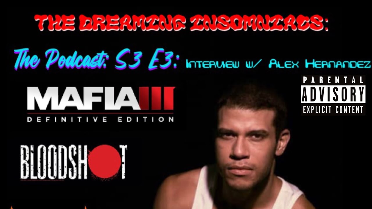 The Podcast: Interview w/Alex Hernandez (MindsEye, Mafia 3, Bloodshot ...