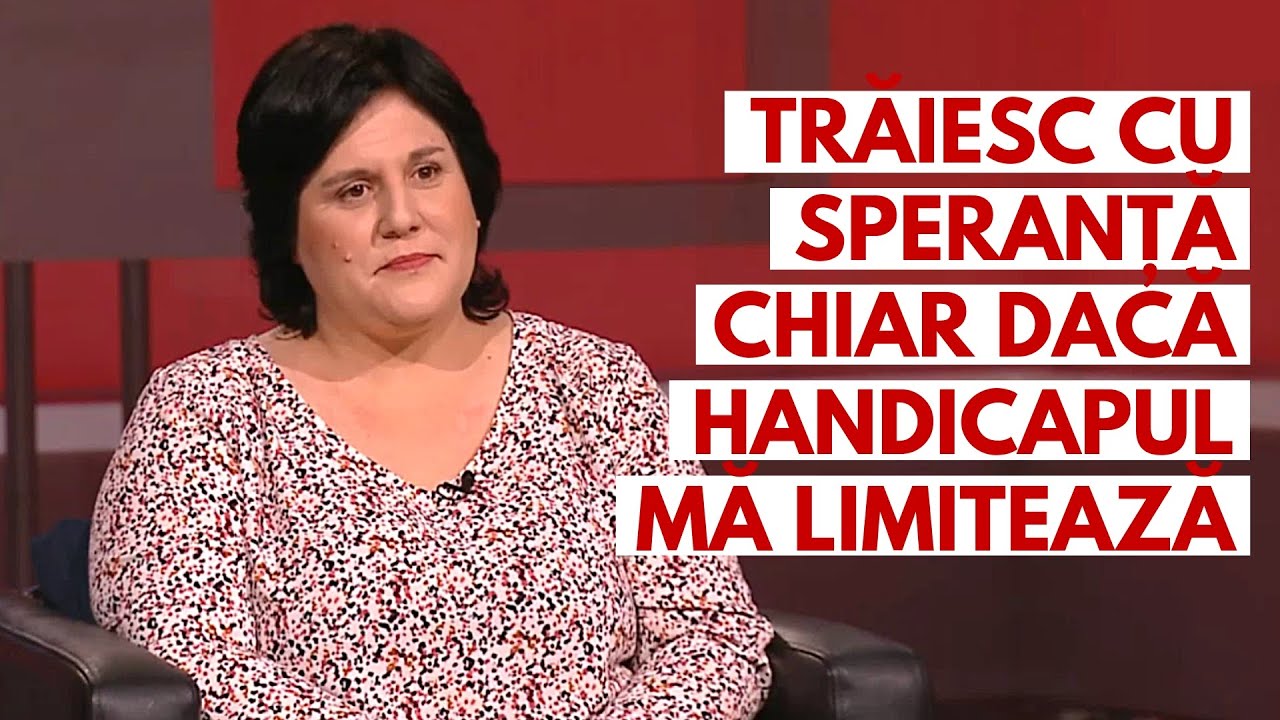 TRĂIESC CU SPERANȚĂ CHIAR DACĂ HANDICAPUL MĂ LIMITEAZĂ | Mihaela Mirela ...