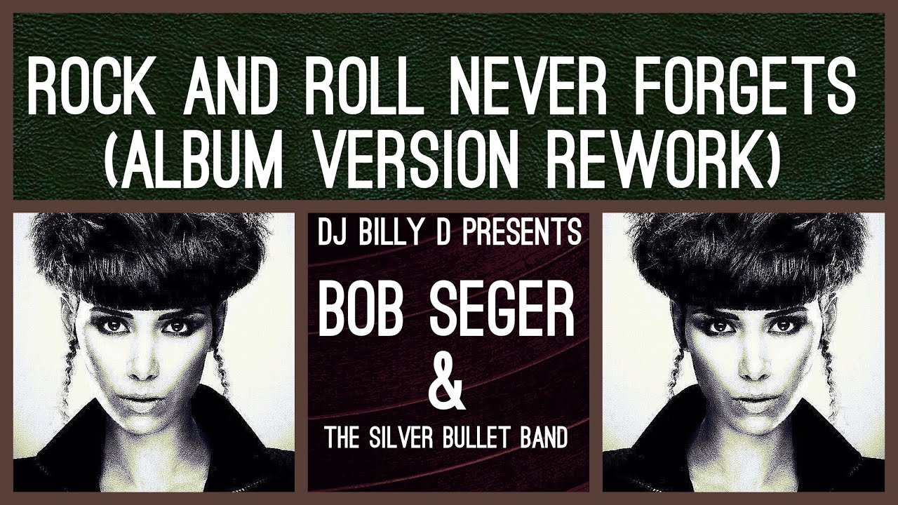 Bob Seger & The Silver Bullet Band - Rock and Roll Never Forgets (Album ...