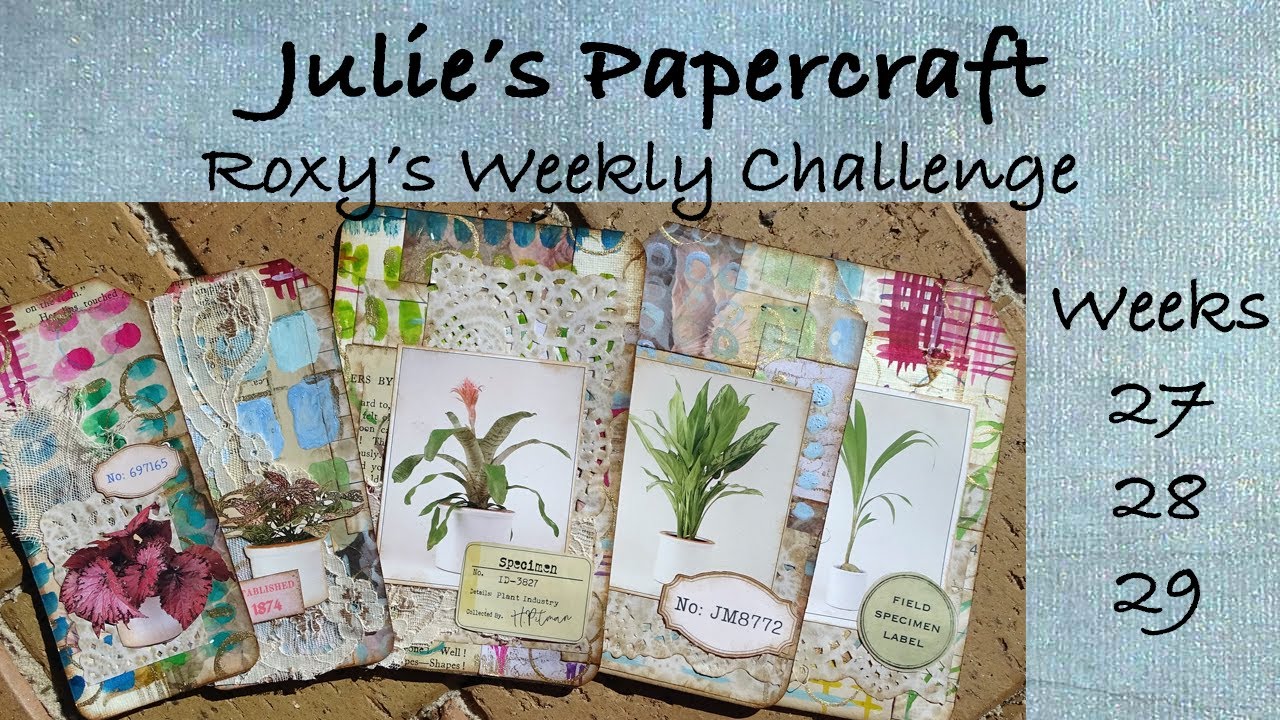 My take on Roxy's Weekly Challenge Weeks 27, 28 & 29 #juliespapercraft ...