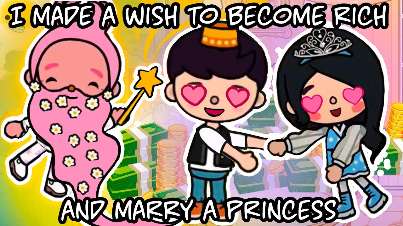 I Made A Wish To Become Rich And Marry A Princess 😇🌟🤑👑💖 | Toca Life ...