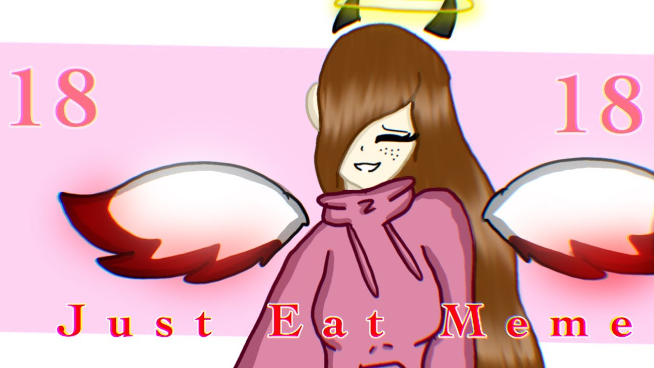 Just Eat Meme -18th Birthday Special- (Read Desc) - YouTube