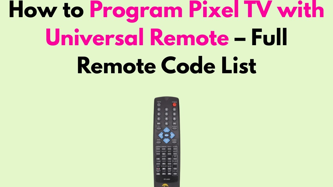 How to Program Pixel TV with Universal Remote – Full Remote Code List ...