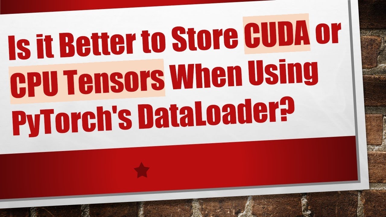 Is It Better To Store Cuda Or Cpu Tensors When Using Pytorchs 5571