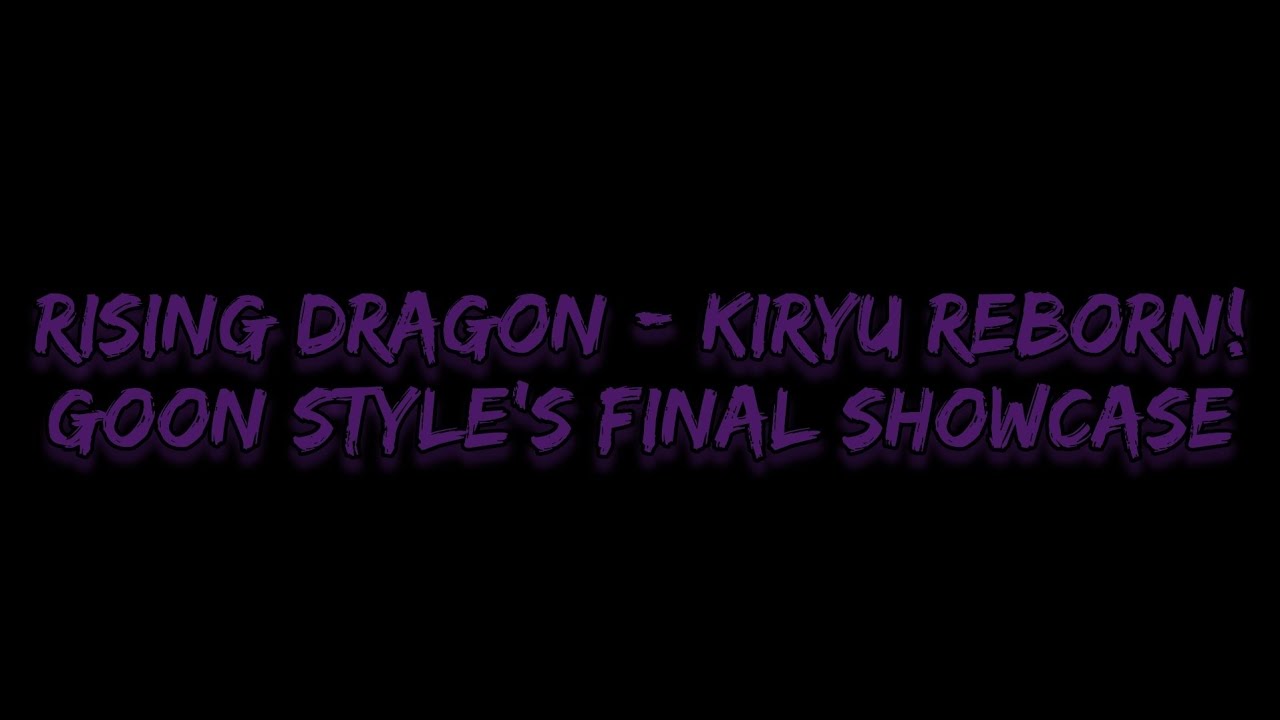 Rising Dragon - Kiryu Reborn! Goon Style's Final Showcase - YouTube