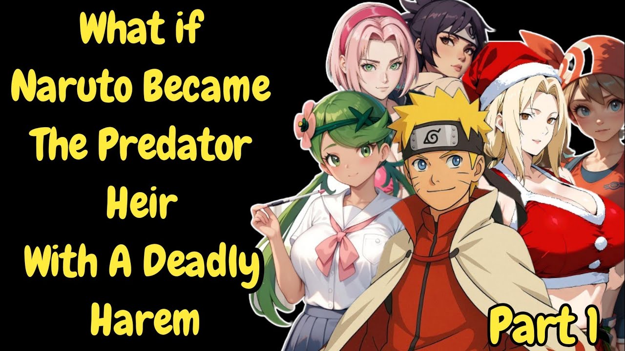 What if Naruto Became the Predator Heir with A Deadly Harem/Part 1 ...