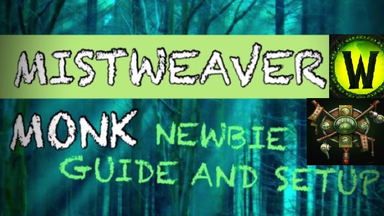 MW MONK GUIDE FOR NEWBIES (WoW LEGION, RUN & HEAL) - FULL SETUP ...