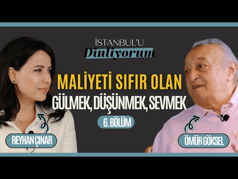 Maliyeti Sıfır Olan Gülmek, Düşünmek, Sevmek / Ömür Göksel / İstanbul'u Dinliyorum 6. Bölüm
