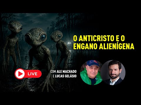 LIVE COM LUCAS GELÁSIO – O ANTICRISTO E O ENGANO ALIENÍGENA