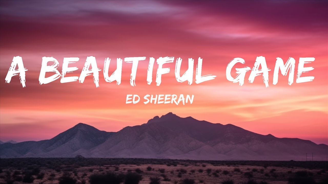 Ed Sheeran - A Beautiful Game (Lyrics) | 30 Mins. Top Vibe music - YouTube
