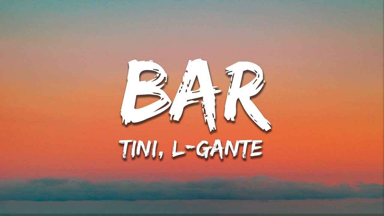 TINI, L-Gante - Bar (Letra / Lyrics) - YouTube
