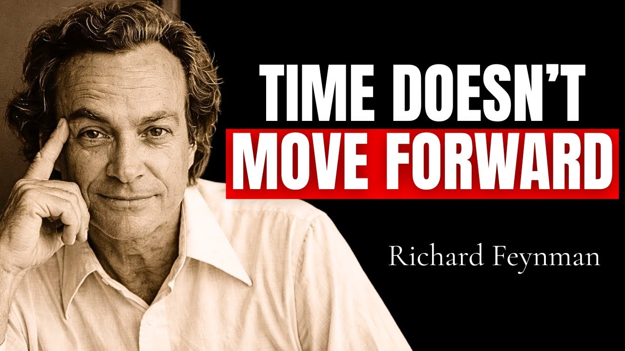 Why Time Can Only Move FORWARD? What Feynman Realized Will COLLAPSE ...