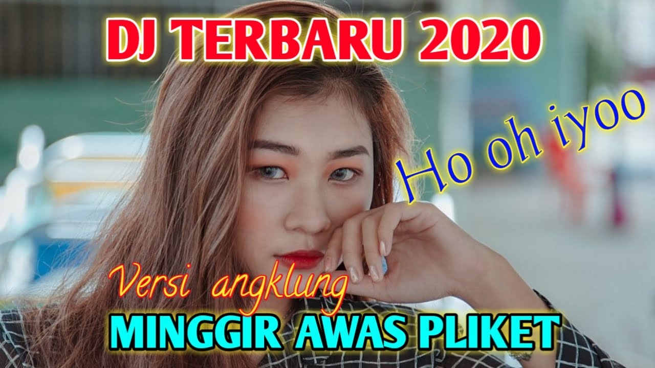 DJ MINGGIR AWAS PLIKET, REMIX VERSI ANGKLUNG VIRALL - YouTube Music