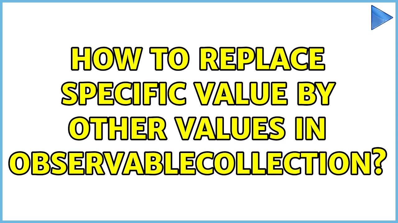 How To Replace Specific Value By Other Values In Observablecollection Youtube