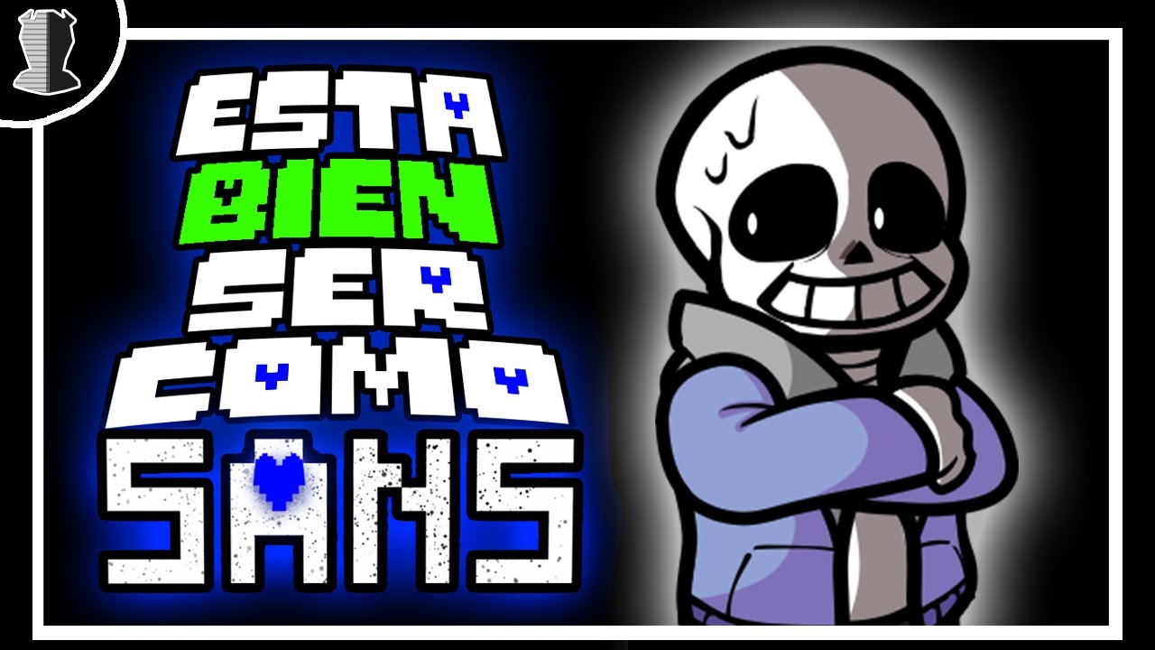 Está Bien Ser Como SANS - El Nihilismo en Undertale - YouTube