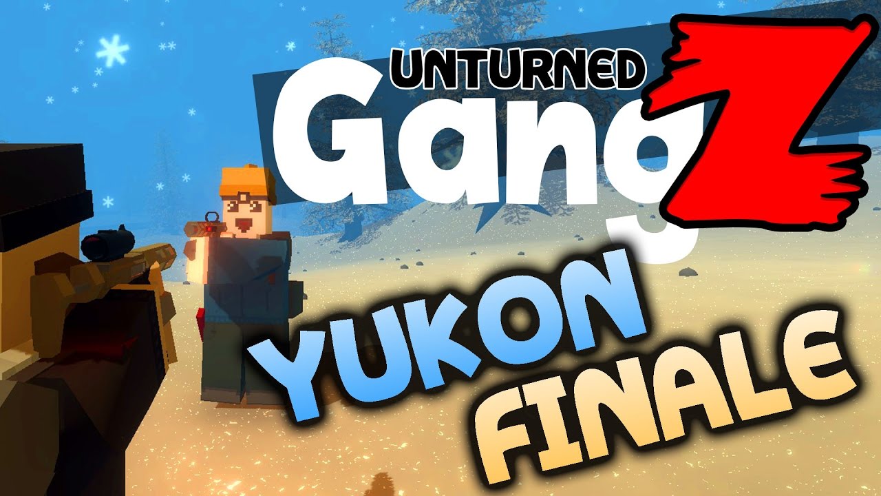 Unturned GangZ Season 3 - Ep25: Yukon FINALE - Yukon Map - YouTube