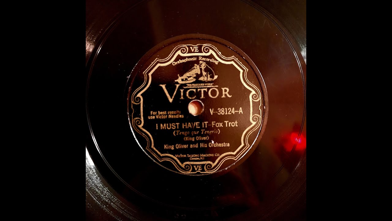 KING OLIVER AND HIS ORCHESTRA – I MUST HAVE IT – Victor V-38124 - YouTube