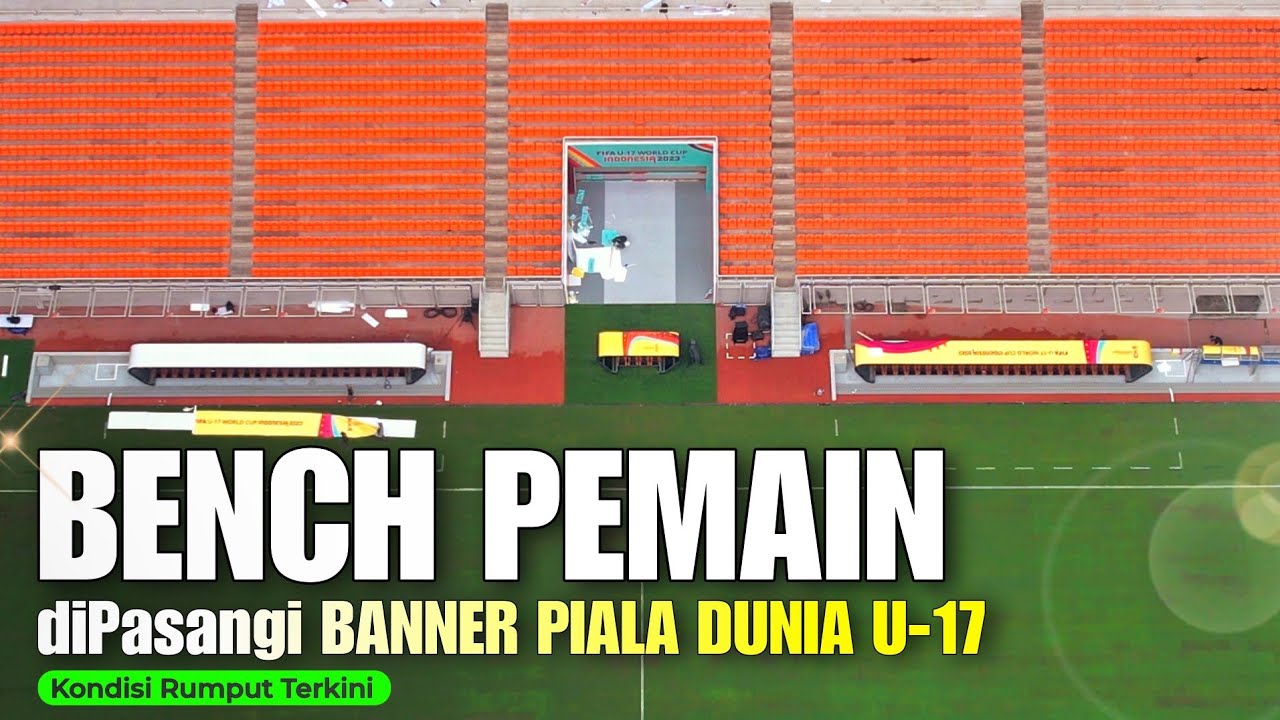 SUPER KEREN🌹🌹 BENCH PEMAIN DIPASANGIN BRANDING WORLD CUP U-17 ...