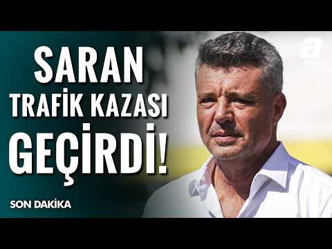 SON DAKİKA | Fenerbahçe Başkanı Sadettin Saran Trafik Kazası Geçirdi!