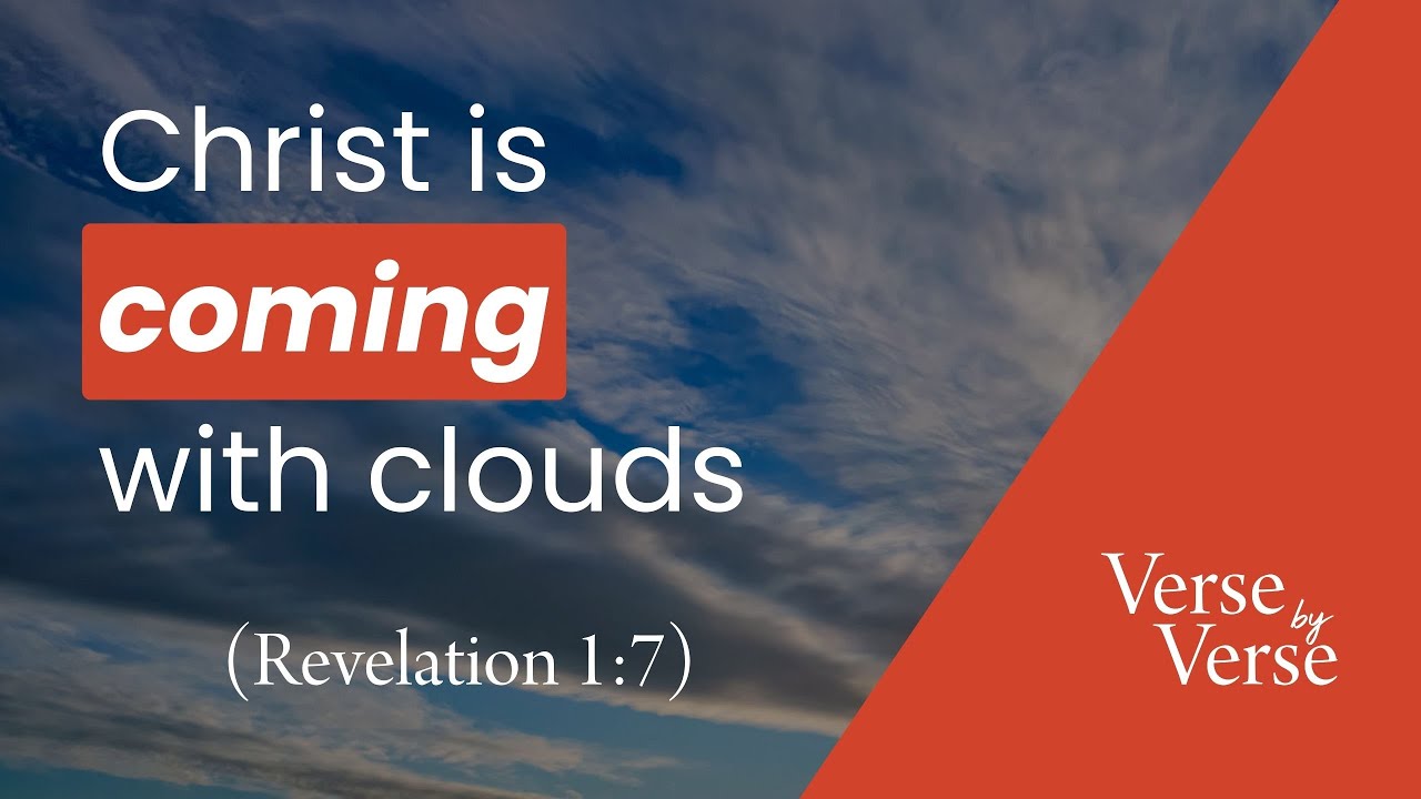 Christ Is Coming With Clouds (Revelation 1:7) | Verse by Verse - YouTube
