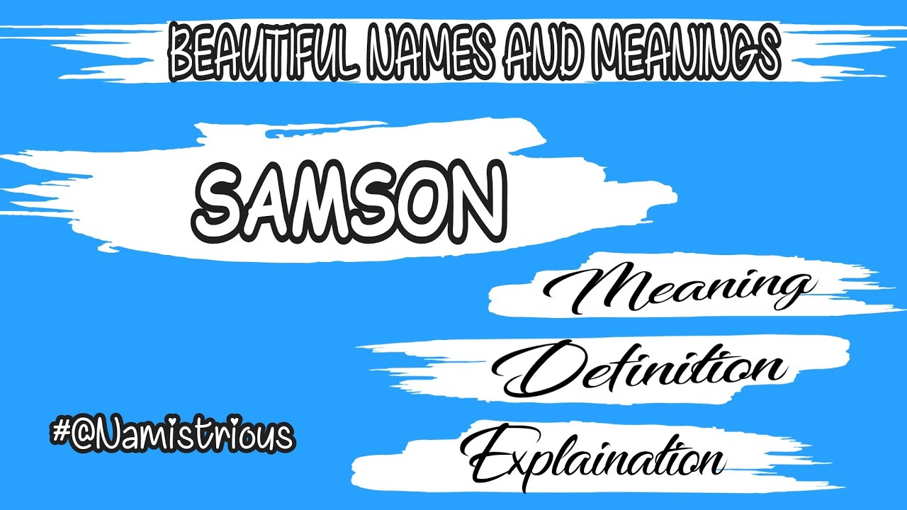 SAMSON NAME MEANING || SAMSON NAME || SAMSON BOY'S NAME AND MEANING ...