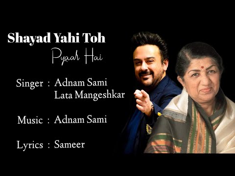 Shayad Yahi To Pyaar Hai || Lyrics || Lata Mangeshkar, Adnan Sami