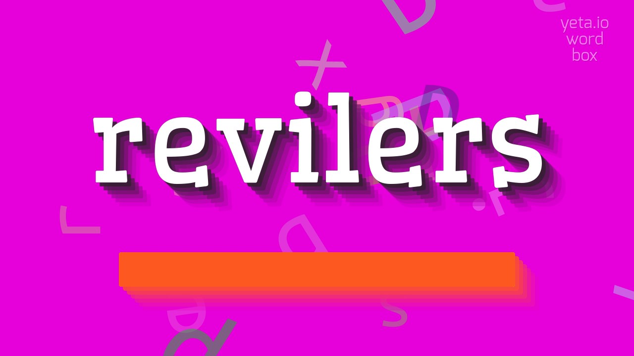 How to say "revilers"! (High Quality Voices) - YouTube