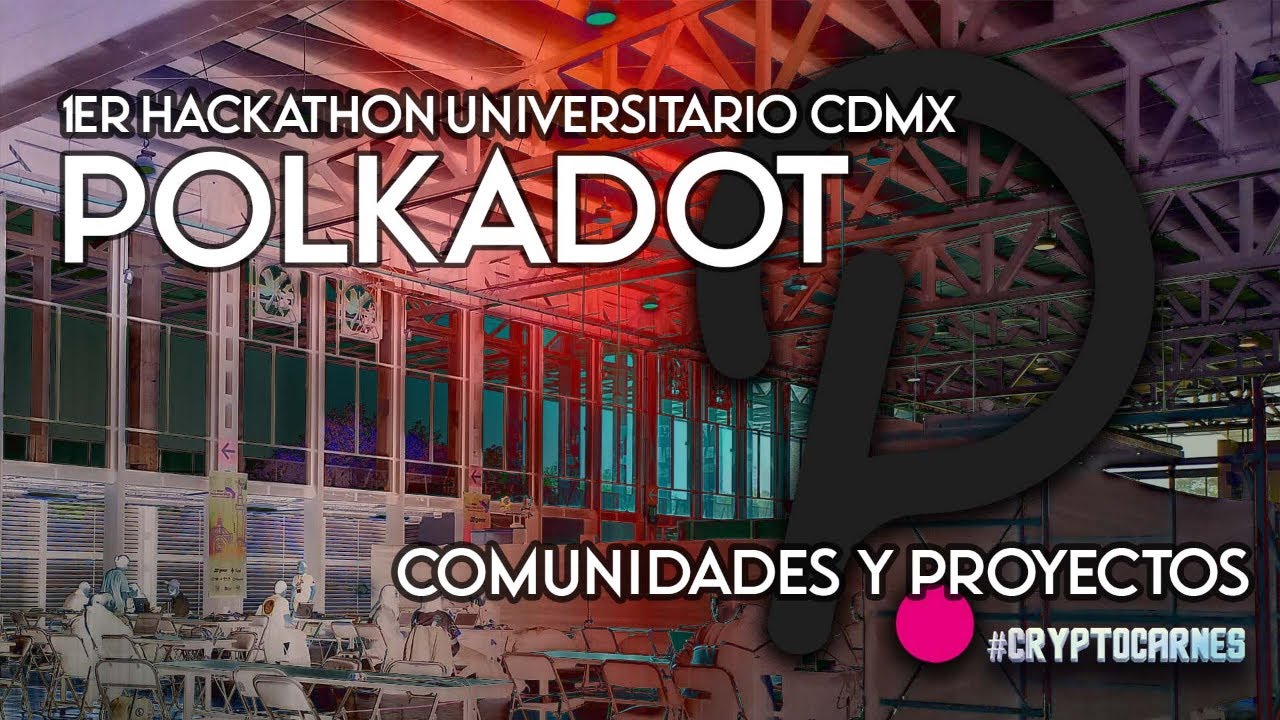 Blockchain: Polkadot / 1er Hackathon Universitario CDMX / Web3 / Parachain / Multichain - YouTube