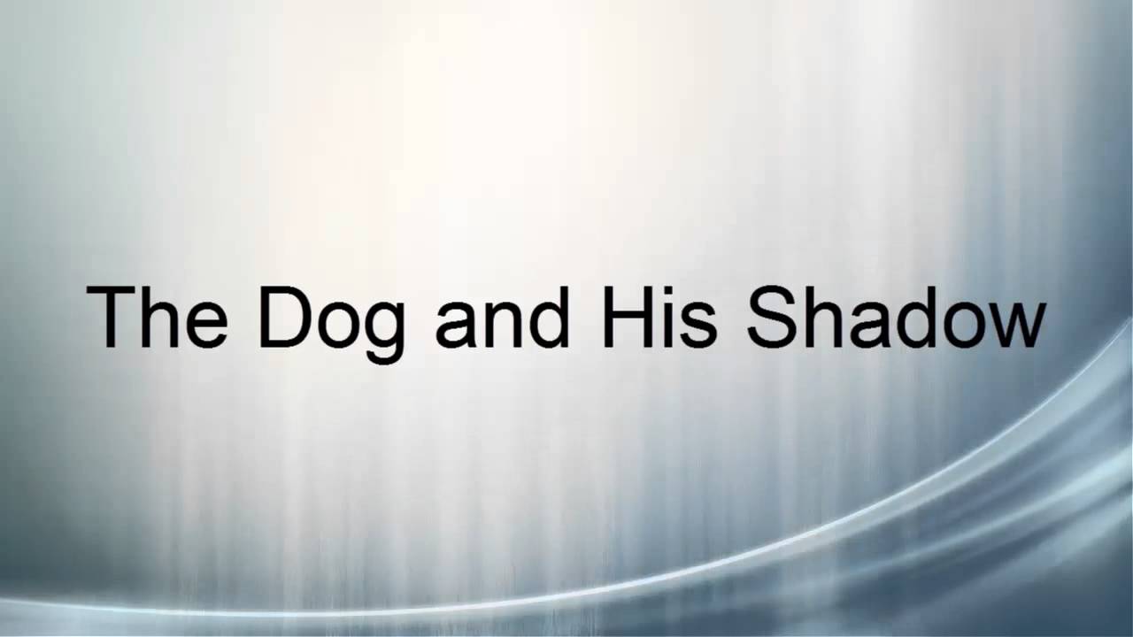 Fable - The Dog and His Shadow - YouTube