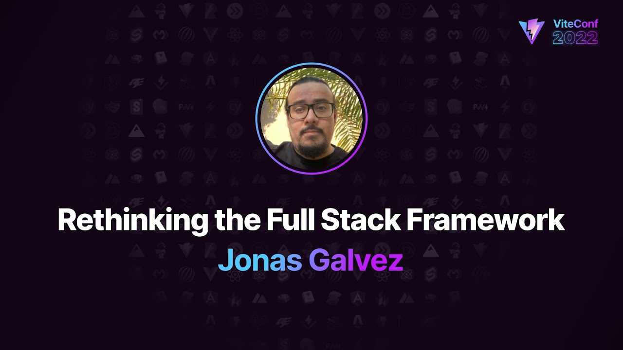 Rethinking the Full Stack Framework, Jonas Galvez, ViteConf 2022 - YouTube