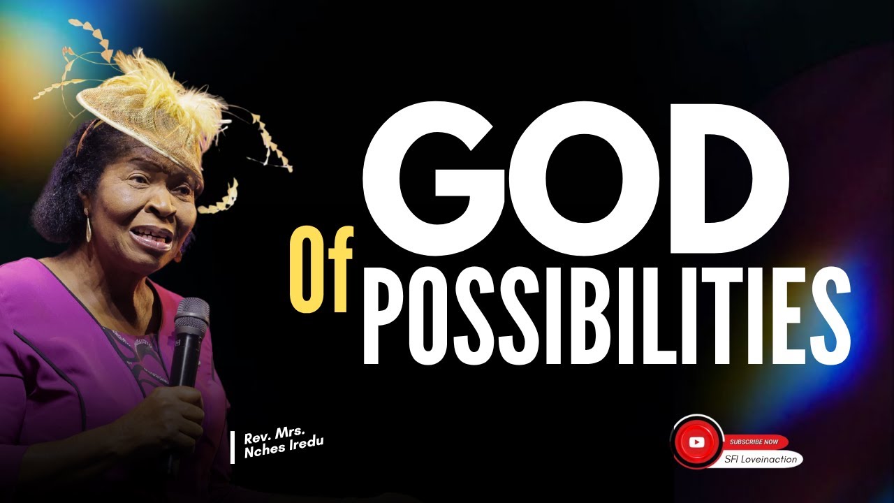 God of Possibilities | Rev. Mrs. Nches Iredu - YouTube