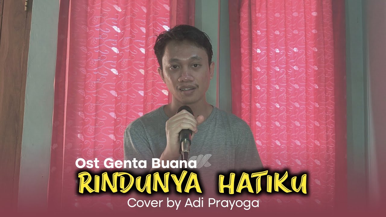 RINDUNYA HATIKU - Ost Genta Buana (Cover Adi Prayoga) | rindunya hatiku ...