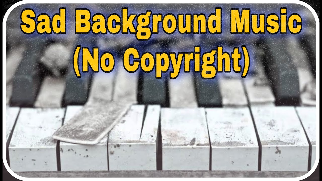 Sad Background Music | No Copyright | Sad Music | Emotional Background ...
