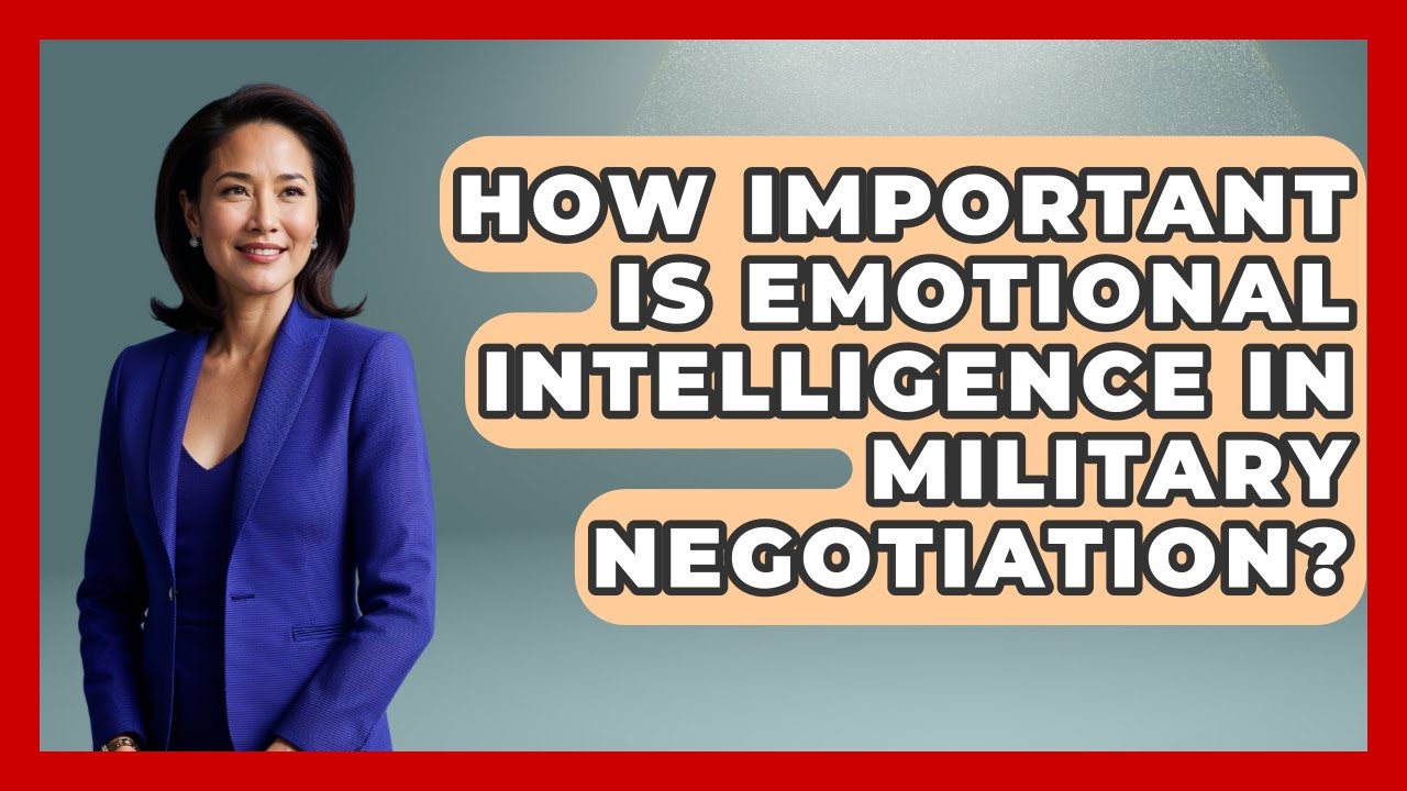 How Important Is Emotional Intelligence In Military Negotiation ...