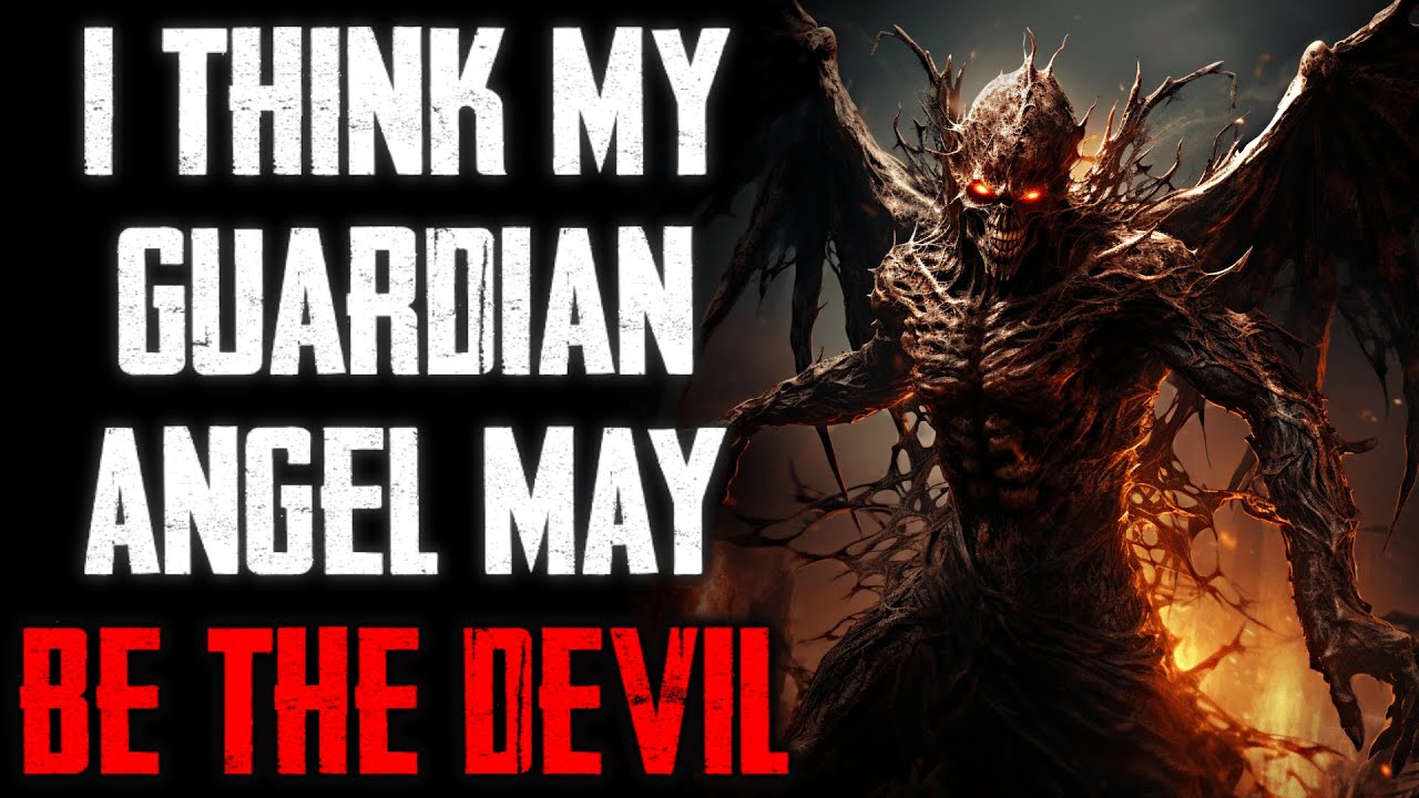 "I Think My Guardian Angel May Be The Devil" CreepyPasta - YouTube