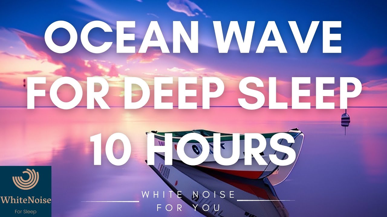 OCEAN WAVE FOR DEEP SLEEP 10 HOURS - RELAXATION AND DEEP SLEEP - YouTube