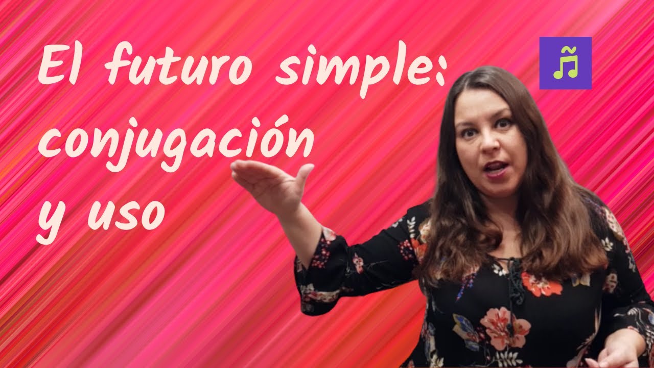 El futuro simple: conjugación, verbos irregulares y usos con canciones ...