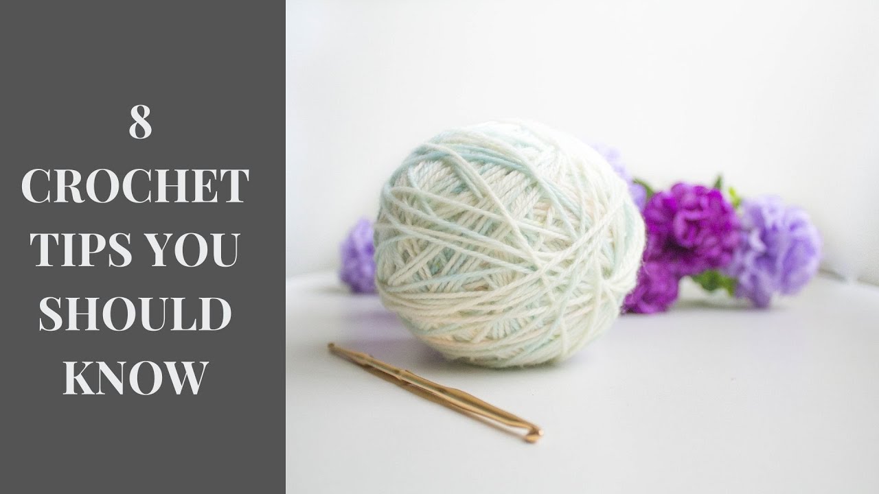 8 Crochet Tips You Should Know | Crochet for beginners guide and tips ...