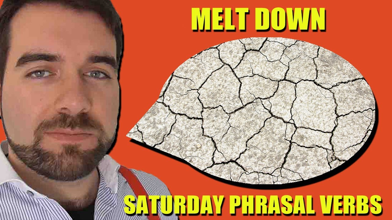 'Melt Down' English phrasal Verbs - YouTube