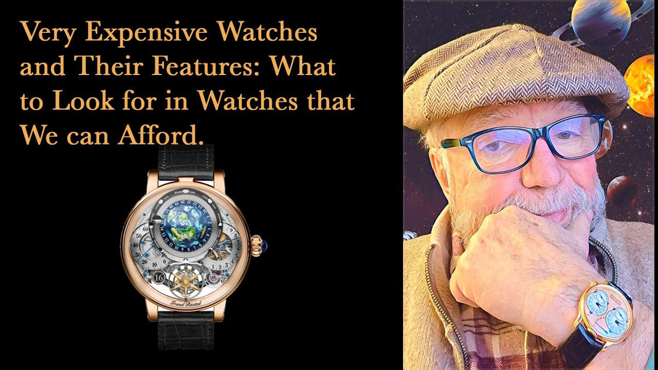 Very Expensive Watch Features: What to look for in watches you can ...