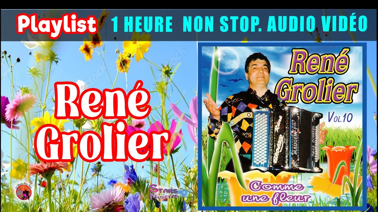 Playlist. René Grolier. Comme une fleur. 1 Heure Non Stop Audio Vidéo ...