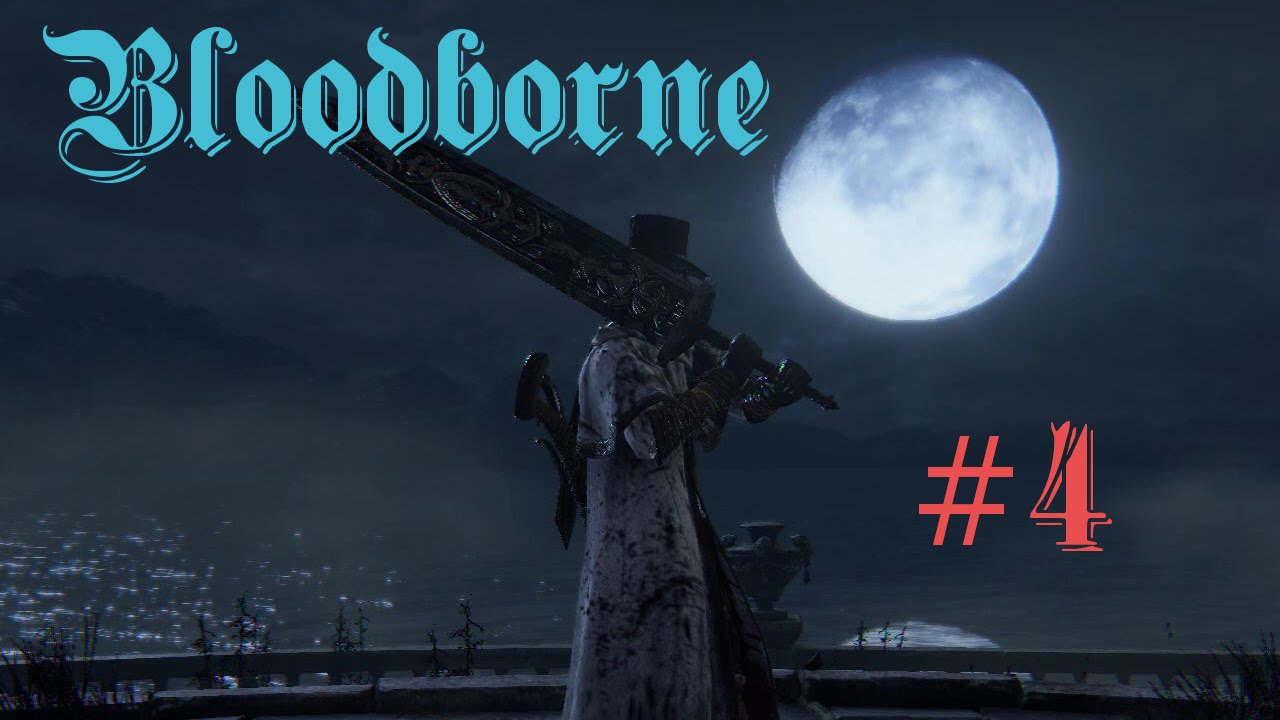 Let's Play Bloodborne [4] Birth of a New Hunter - YouTube