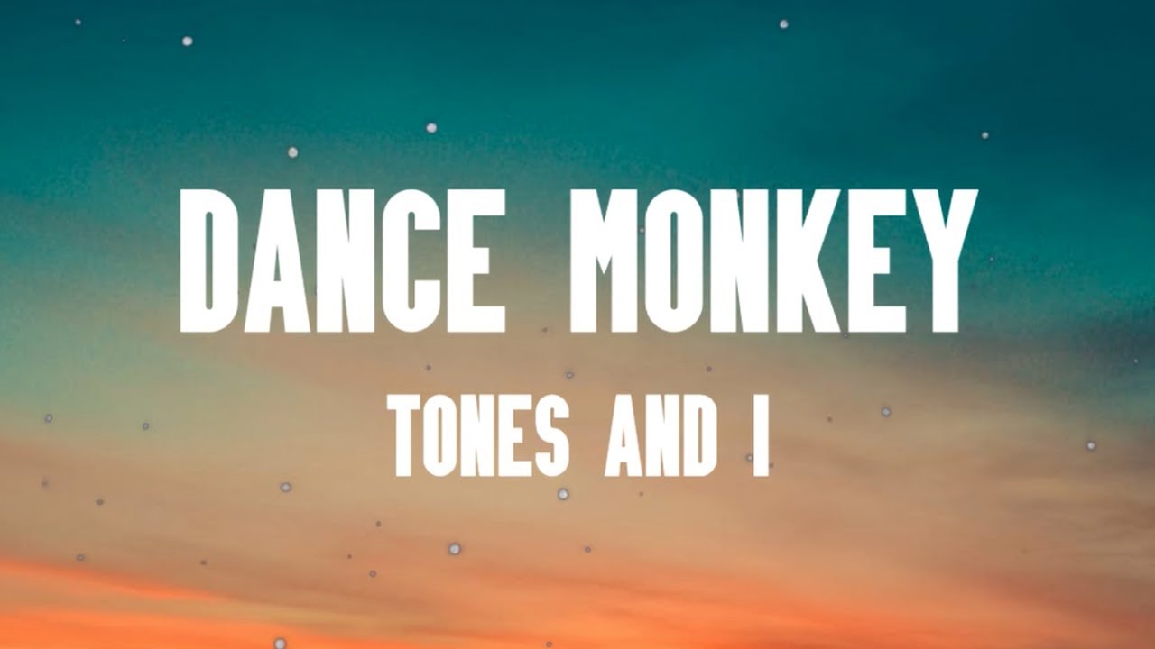 DANCE MONKEY - TONES AND I (Lyric Video) - YouTube