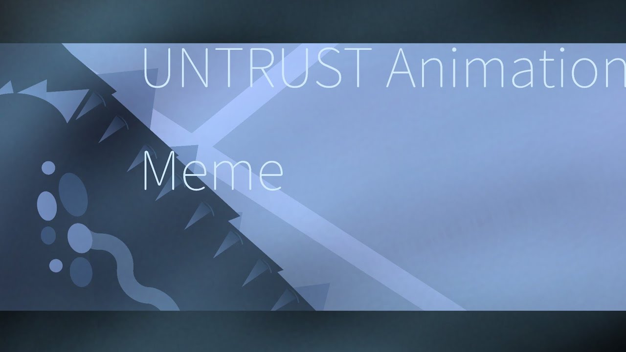 UNTRUST | Animation Meme - YouTube