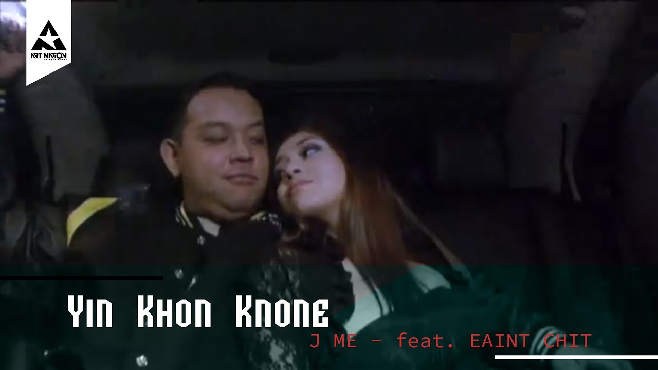 J_Me - Yin Khon Knone (Official Music Video) ft. Eaint Chit - YouTube