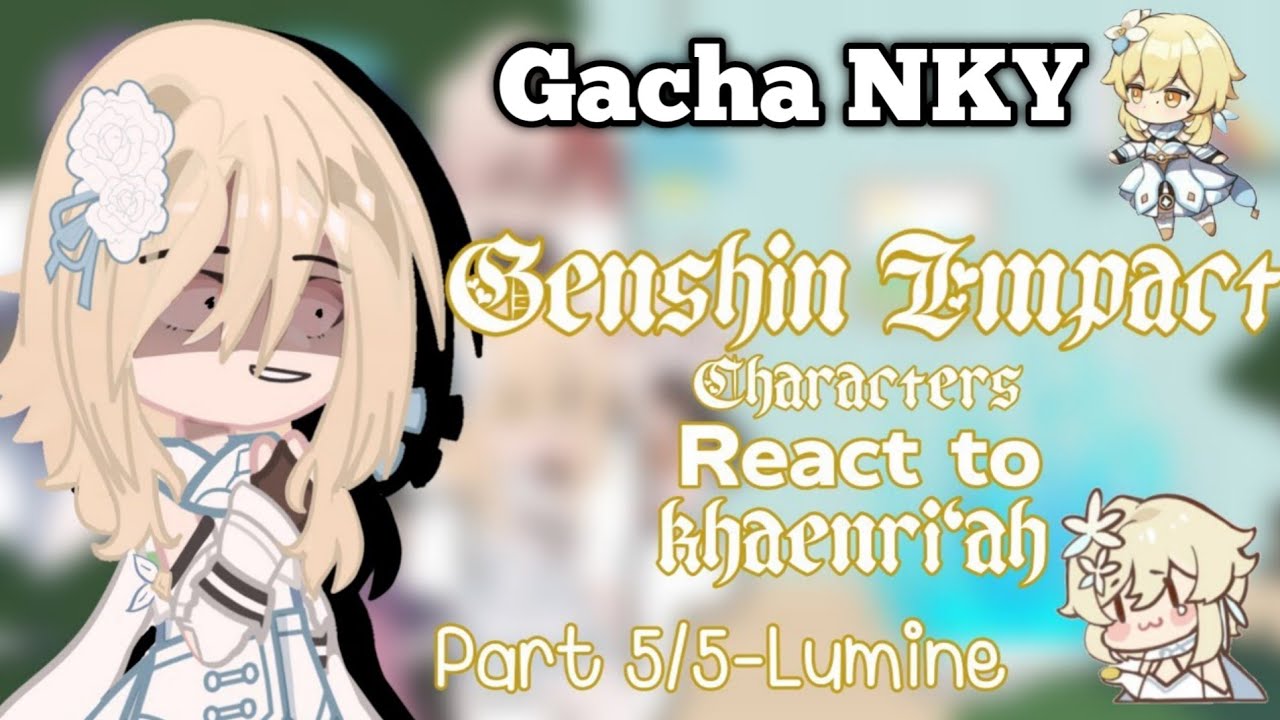 Genshin impact react to lumine Gacha club Genshin impact react to # ...